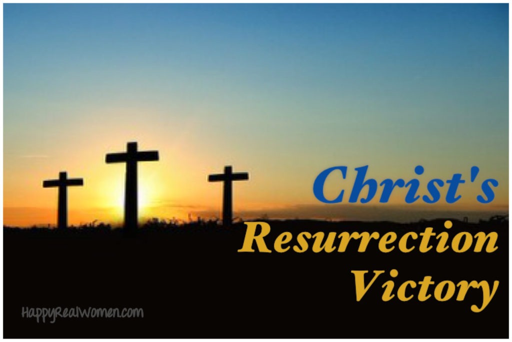Christ's Resurrection Victory | Happy Real Women