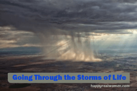 Going Through the Storms of Life | Happy Real Women